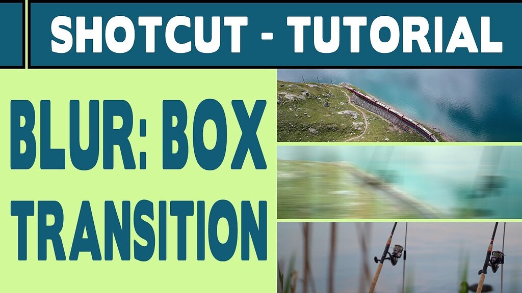 Blur: Box Transition - Tutorial - Shotcut Forum